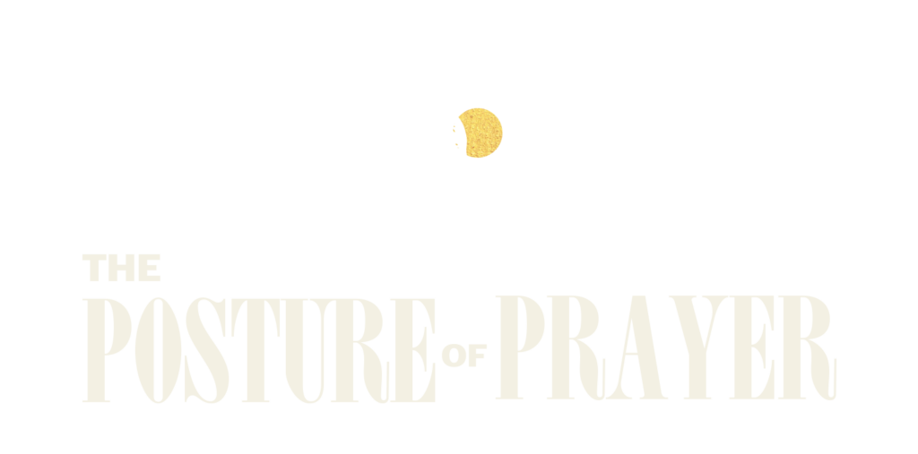 The Posture of Prayer - Hope Community Church