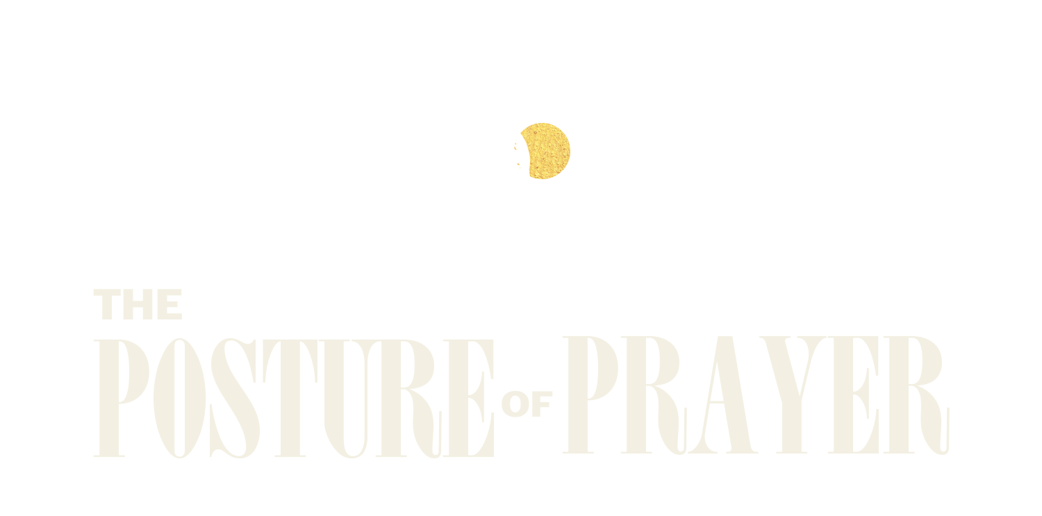 The Posture of Prayer - Hope Community Church